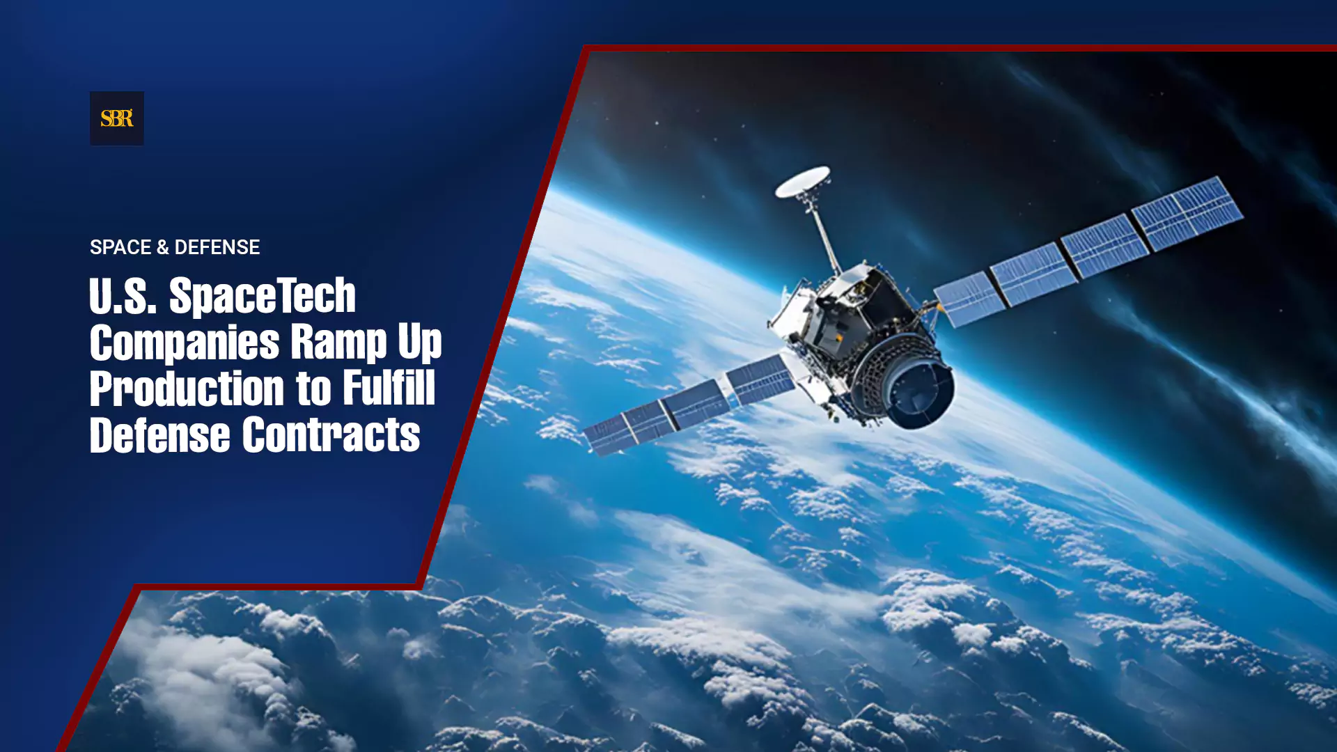 U.S. SpaceTech Companies Ramp Up Production to Fulfill Defense Contracts
